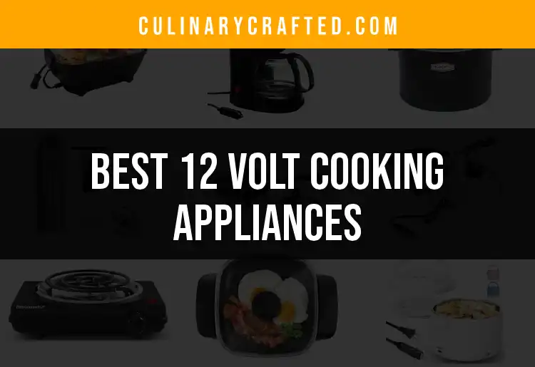 13 Must-Try 12 Volt Cooking Appliances for Every Kitchen