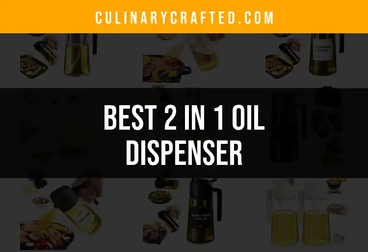 12 Best 2 In 1 Oil Dispensers for Effortless Cooking