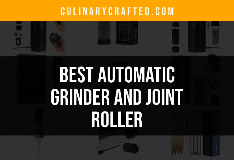 13 Top Automatic Grinders and Joint Rollers You Need
