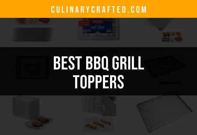 12 Must-Have BBQ Grill Toppers for Grilling Perfection