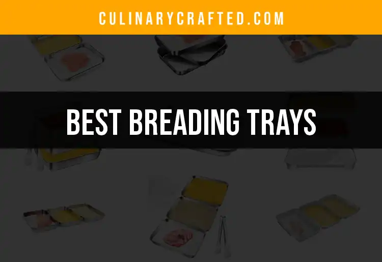 11 Best Breading Trays to Elevate Your Cooking Game
