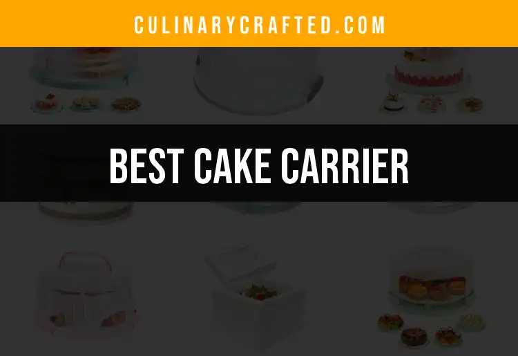 12 Best Cake Carriers for Effortless Baking Adventures