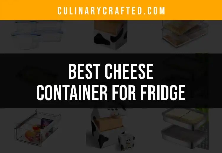13 Must-Have Cheese Containers for Your Fridge