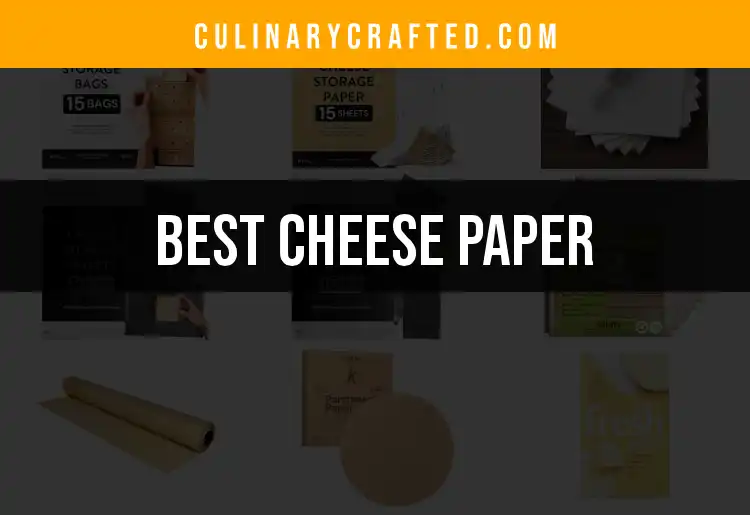 11 Best Cheese Paper Picks for Perfectly Wrapped Delights