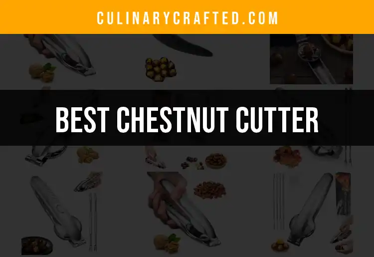 10 Essential Chestnut Cutters to Elevate Your Cooking