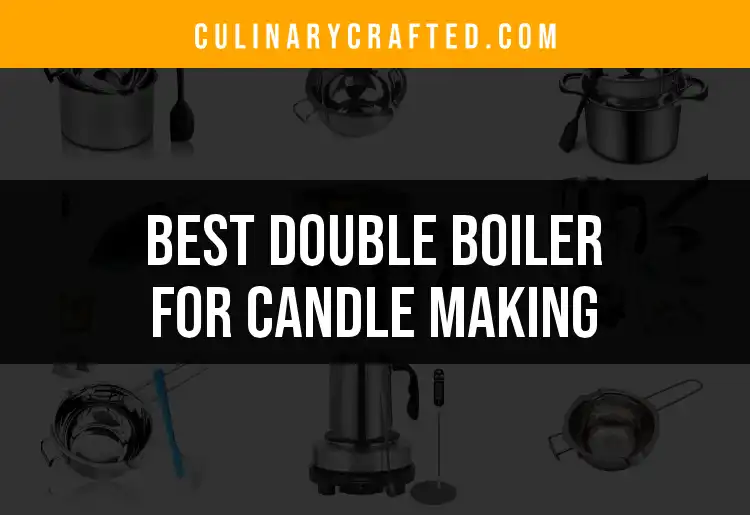 15 Top Double Boilers for Candle Making You Need to Know