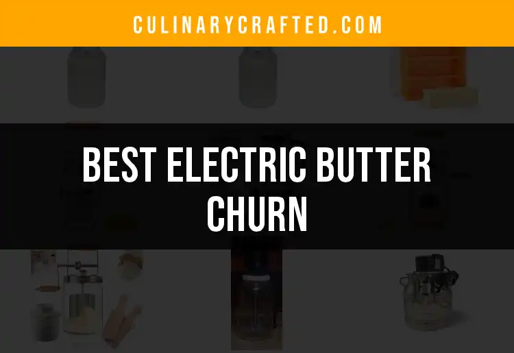 15 Best Electric Butter Churns for Effortless Creamy Delight