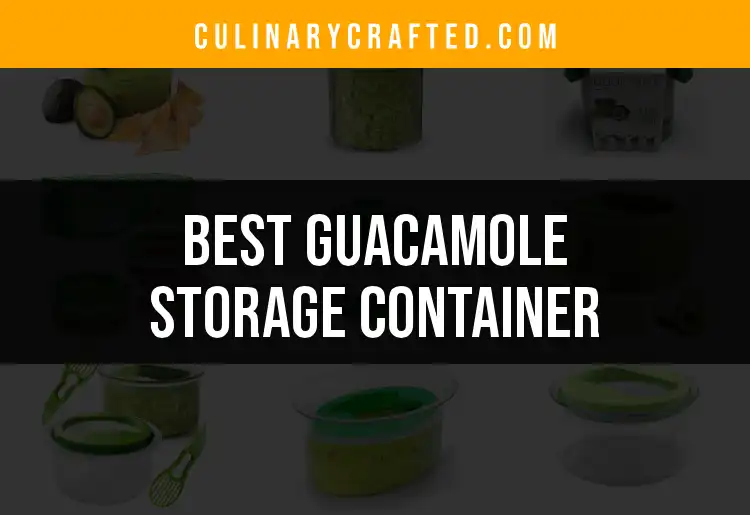 11 Must-Have Guacamole Storage Containers for Freshness