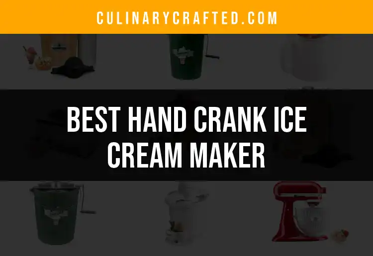 14 Best Hand Crank Ice Cream Makers for Chilling Delights
