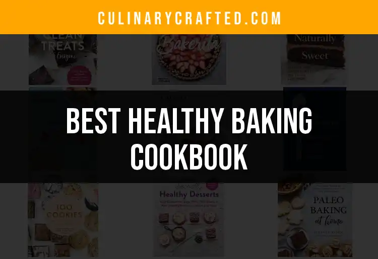 14 Healthy Baking Cookbooks You Need in Your Kitchen