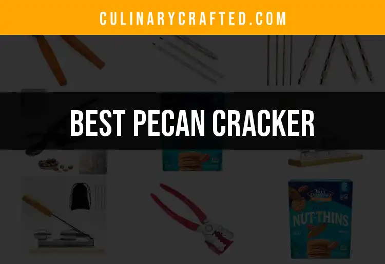 Top 10 Pecan Crackers That Make Shelling A Breeze