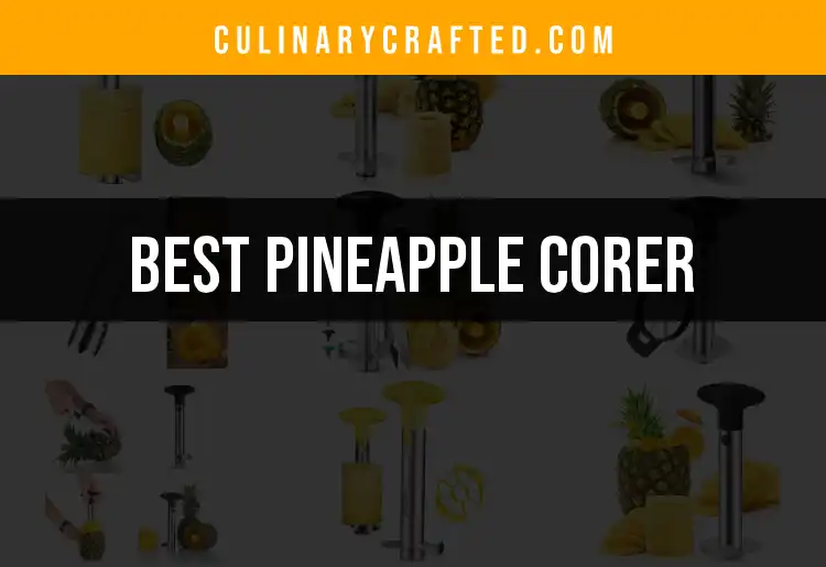 10 Top Pineapple Corers for Effortless Slicing