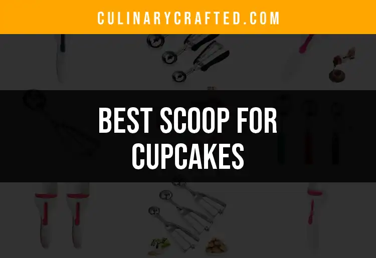 11 Best Scoops for Cupcakes: Perfect Your Baking Game