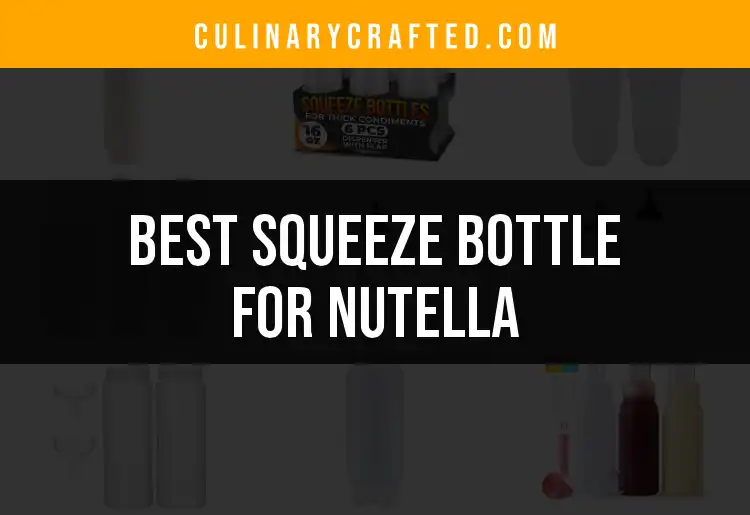12 Best Squeeze Bottles for Nutella Lovers