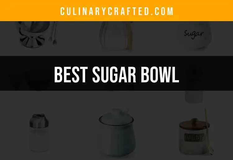 Top 10 Sugar Bowls That Sweeten Your Table Decor