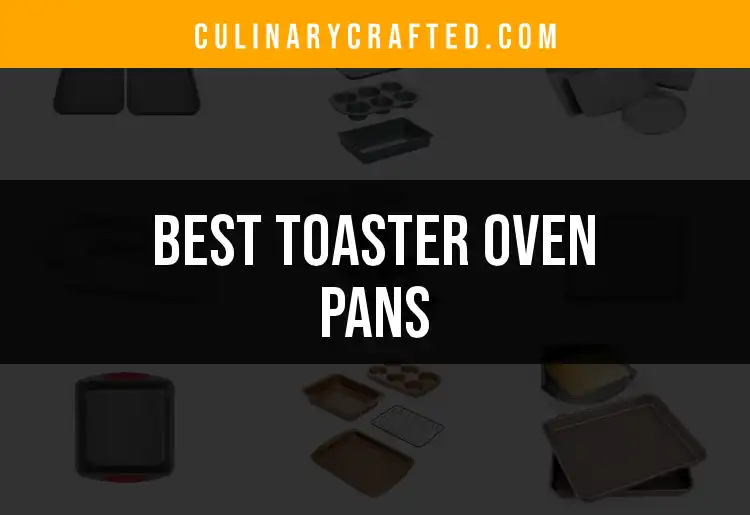 13 Must-Have Toaster Oven Pans for Perfect Cooking